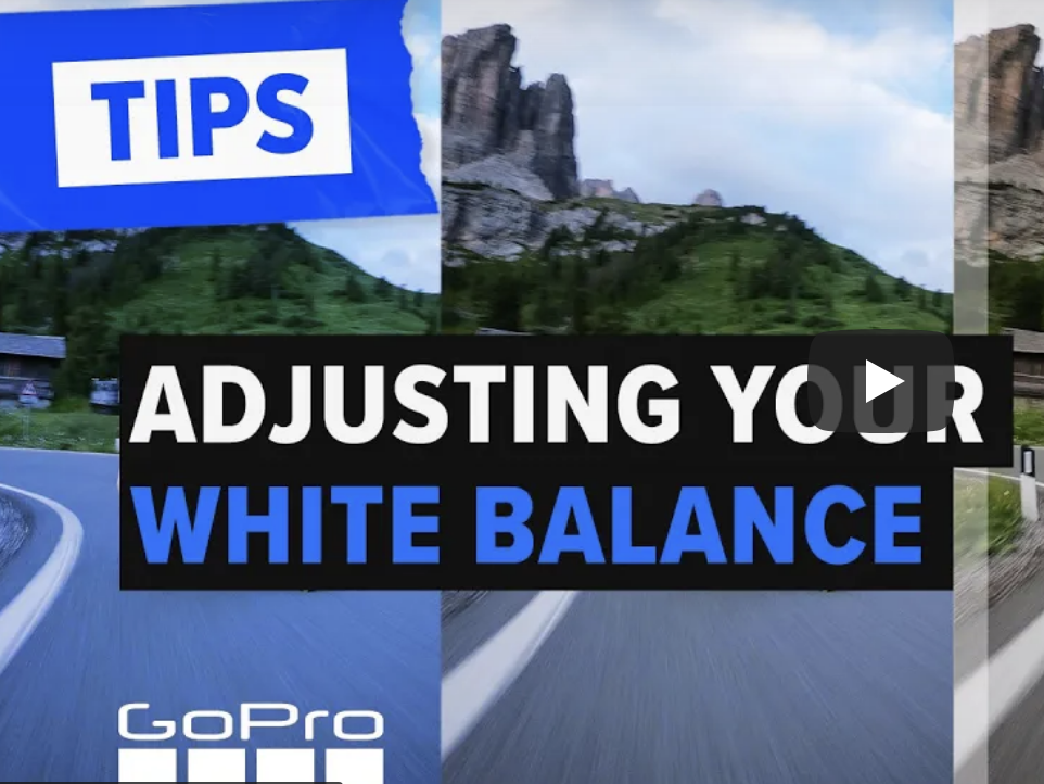 GoPro: What is White Balance? See How Easy It Is to Tweak Your GoPro’s ...